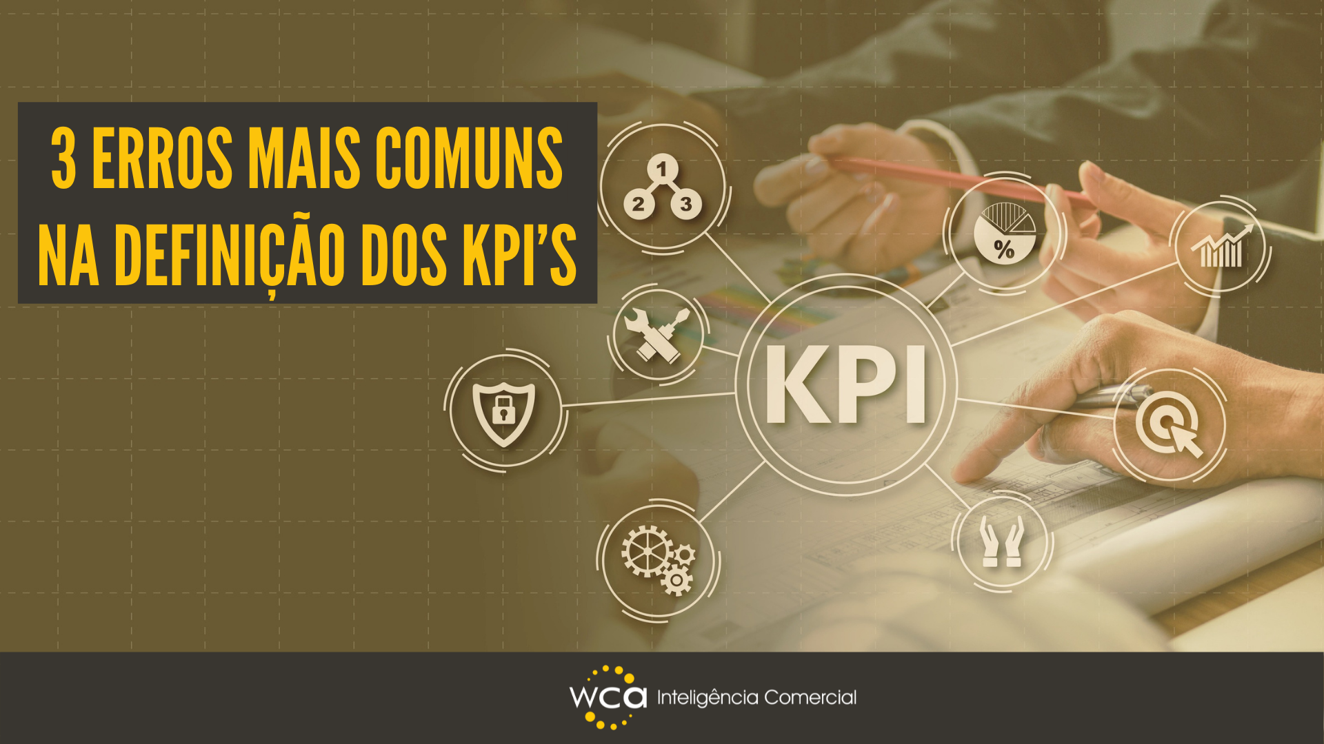 Conhela os erros mais comuns na definição dos KPIs | WCA